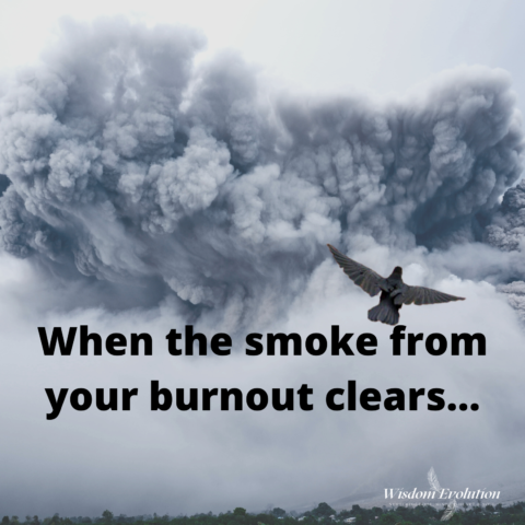 When The Smoke From Your Burnout Clears… – Vicki Dobbs